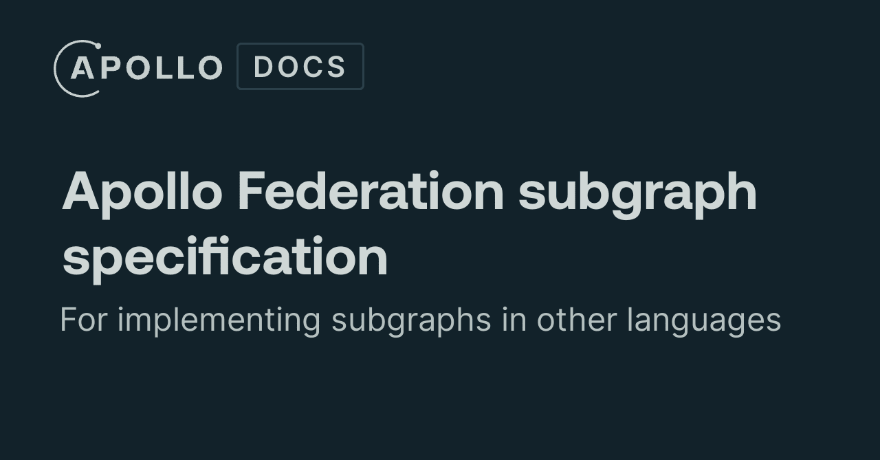 Apollo Federation subgraph specification - Apollo GraphQL Docs