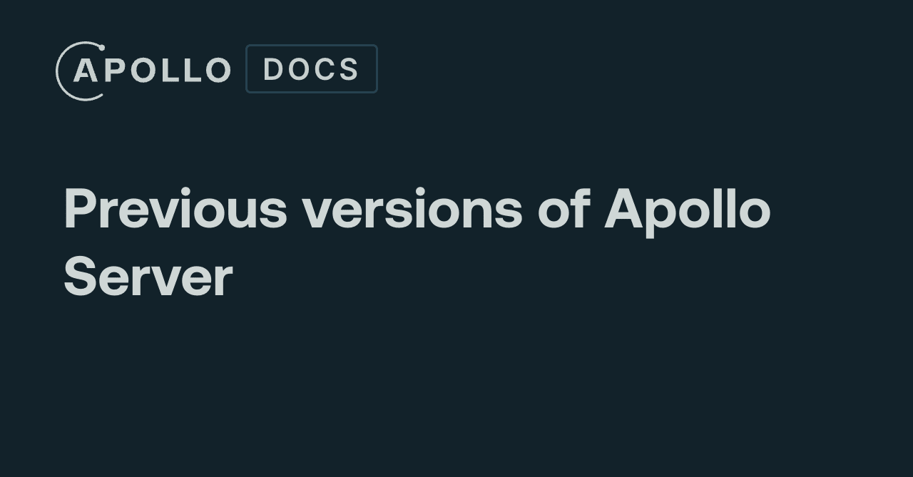 Previous versions of Apollo Server - Apollo GraphQL Docs