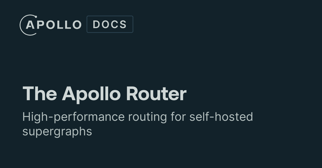 The Apollo Router - Apollo GraphQL Docs