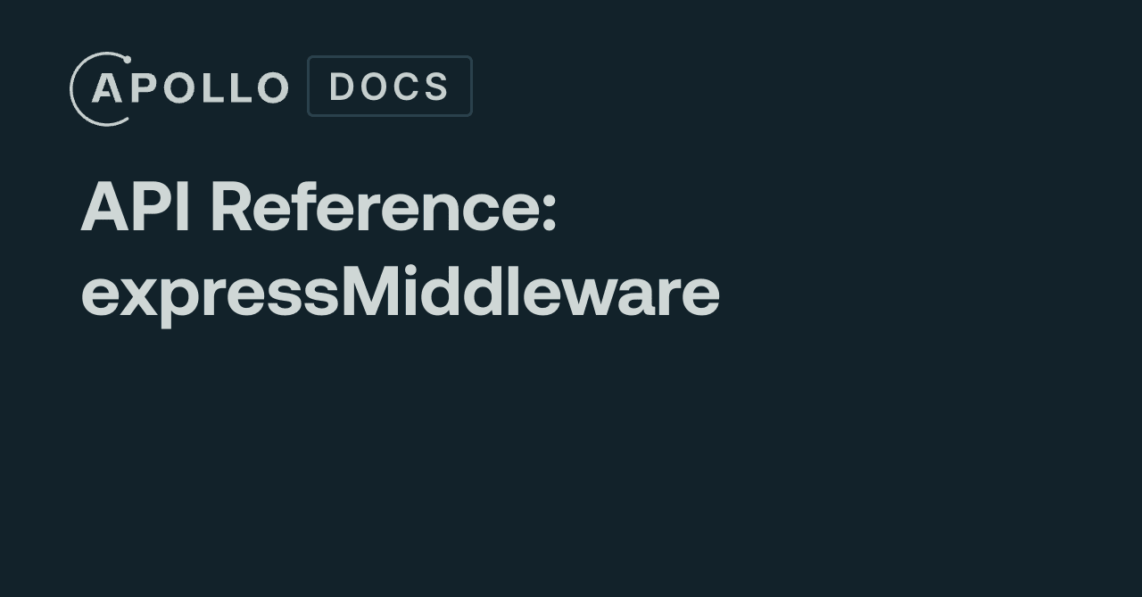API Reference: expressMiddleware | Apollo GraphQL Docs