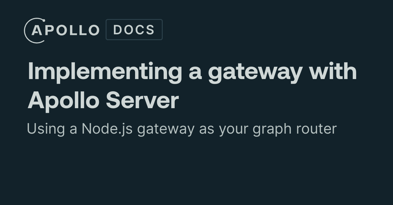 Implementing a gateway with Apollo Server | Apollo GraphQL Docs