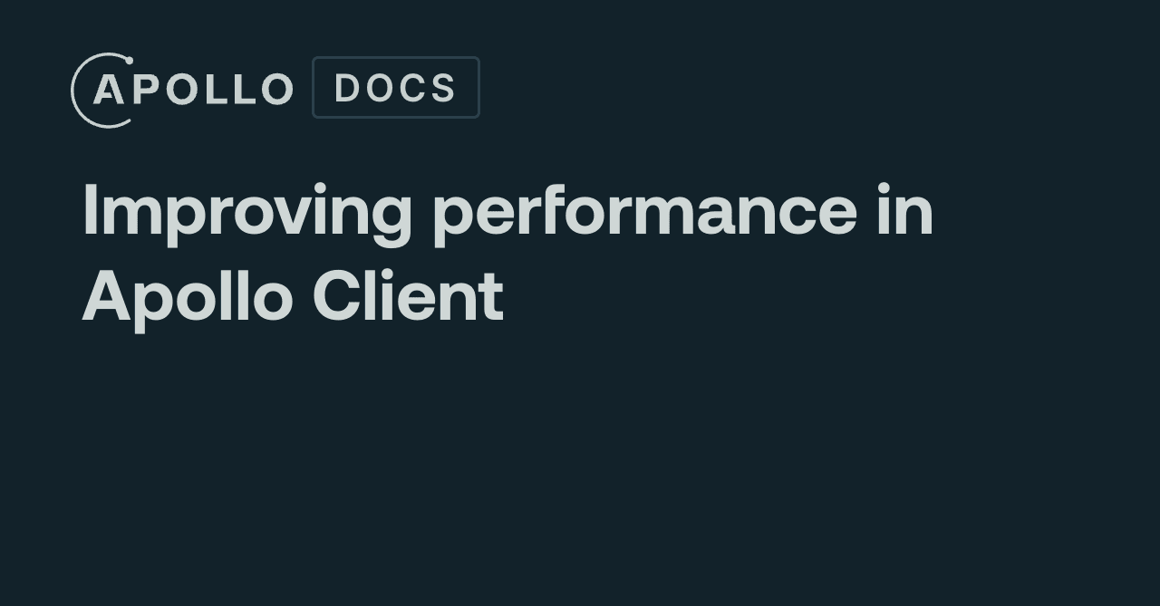 Improving performance in Apollo Client | Apollo GraphQL Docs