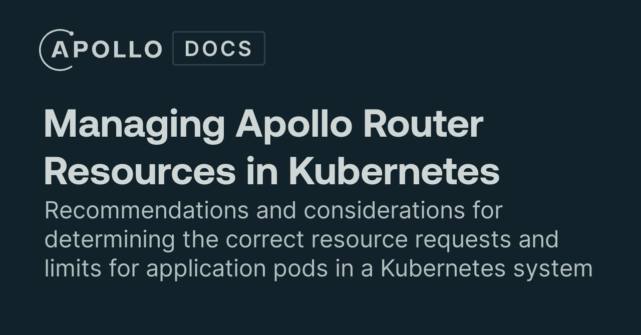 Managing Apollo Router Resources in Kubernetes | Apollo GraphQL Docs