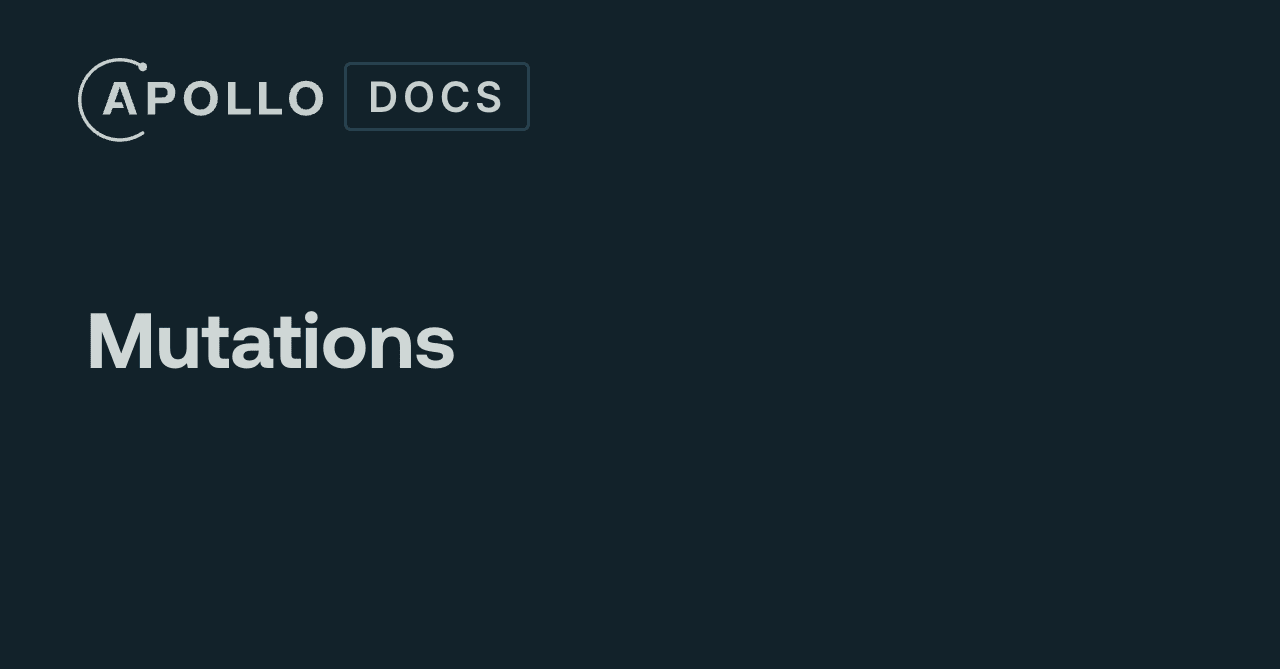 Mutations | Apollo GraphQL Docs Mutations | Apollo GraphQL Docs