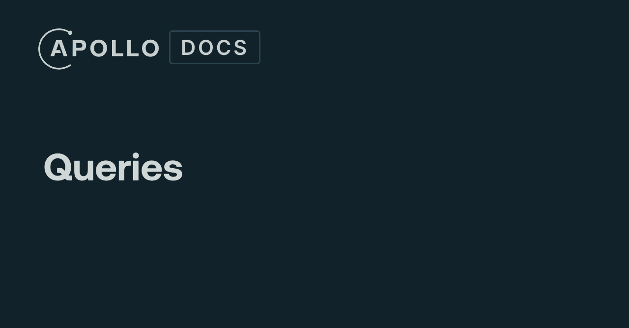 Queries | Apollo GraphQL Docs Queries | Apollo GraphQL Docs