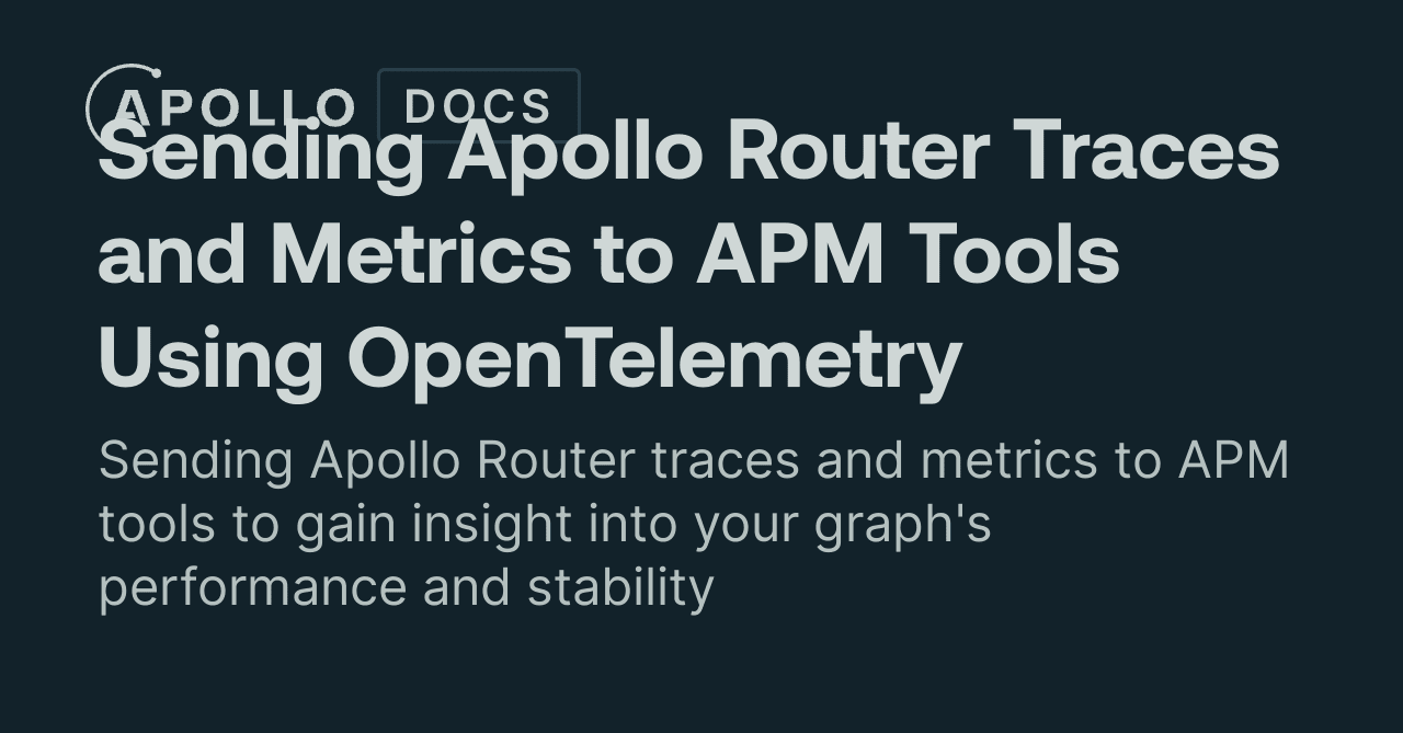 Sending Apollo Router Traces and Metrics to APM Tools Using ...