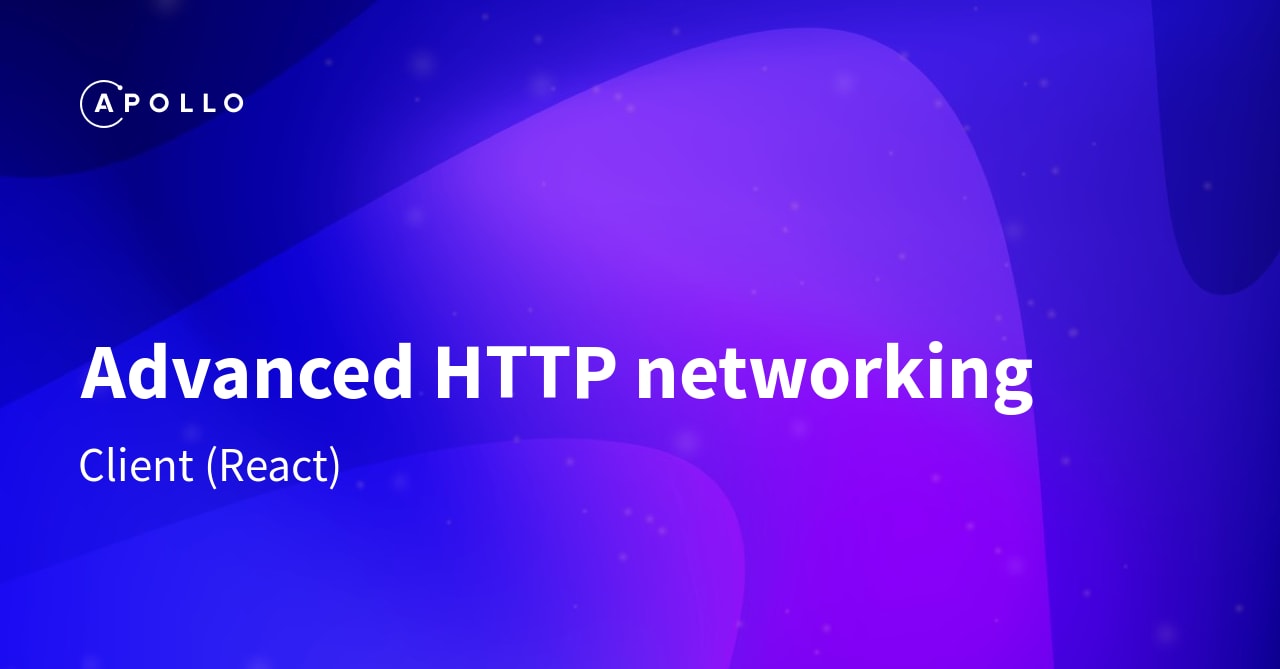 Advanced HTTP networking - Apollo GraphQL Docs