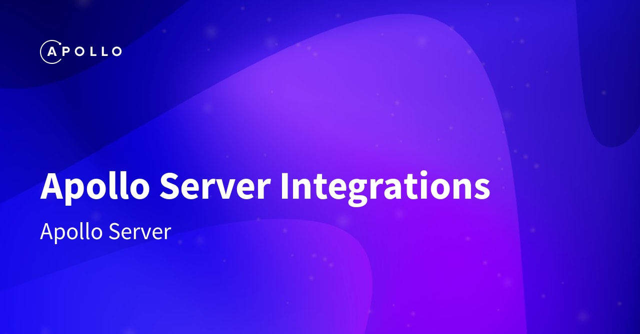 Apollo Server Integrations - Apollo GraphQL Docs