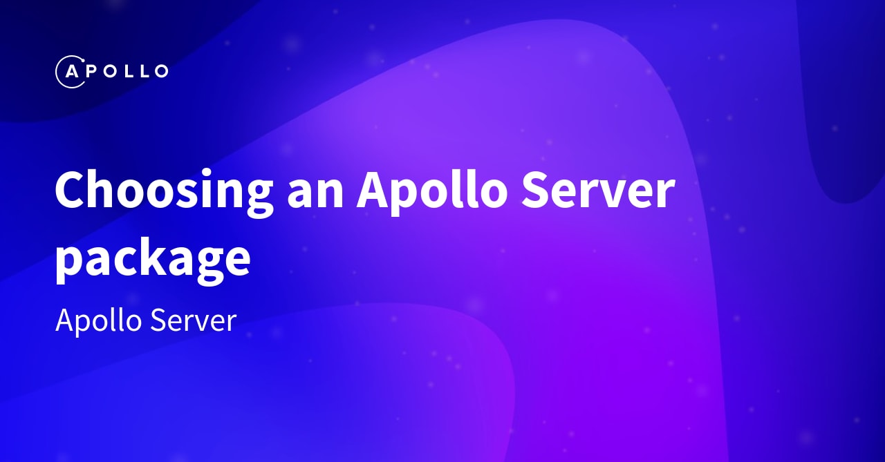 Choosing an Apollo Server package - Apollo GraphQL Docs