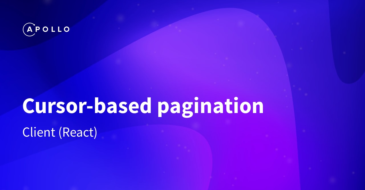 Cursor-based pagination - Apollo GraphQL Docs