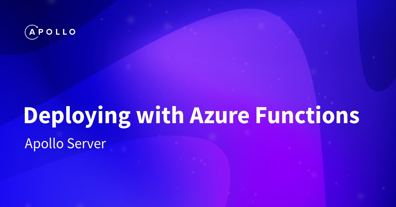 Deploying with Azure Functions - Apollo GraphQL Docs