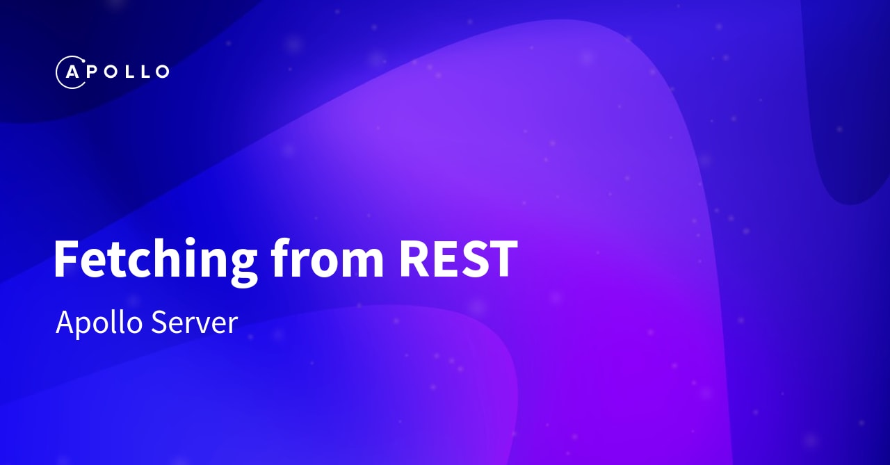 Fetching from REST - Apollo GraphQL Docs