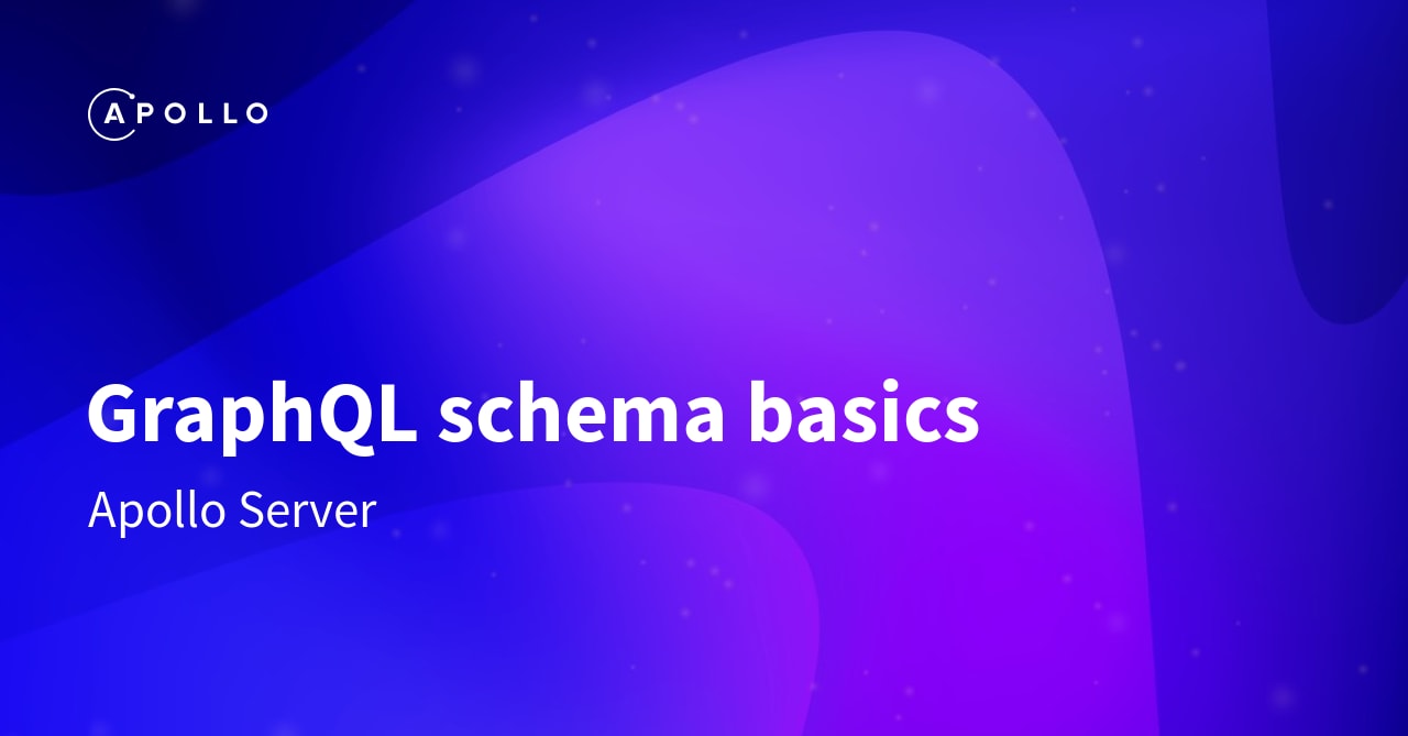 GraphQL schema basics - Apollo GraphQL Docs