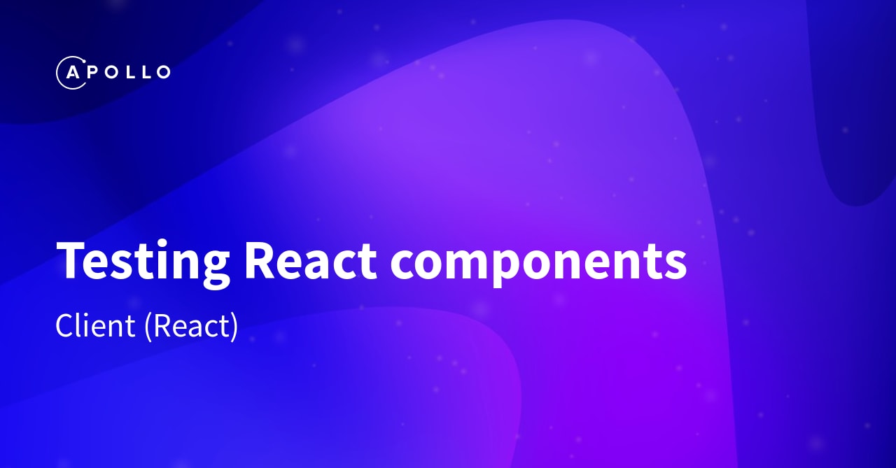 Testing React components - Apollo GraphQL Docs
