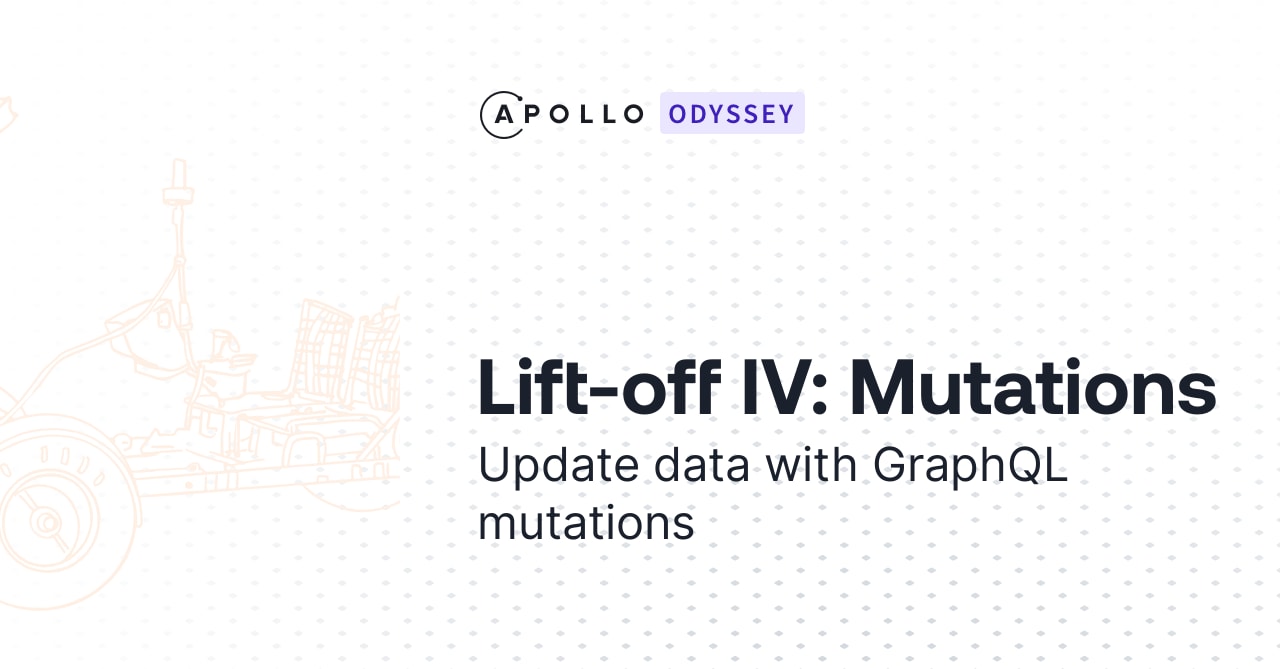 GraphQL Tutorial, Lift-off IV: Mutations - GraphQL Tutorials