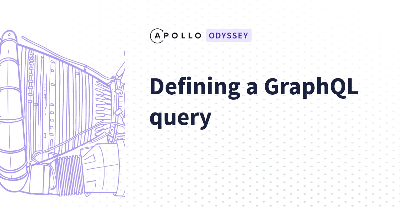 Defining a GraphQL query - GraphQL Tutorials