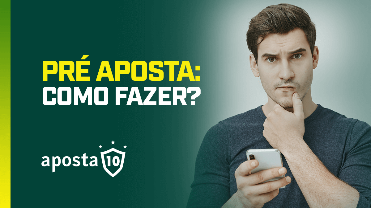 Pré aposta: como fazer? | Aposta10