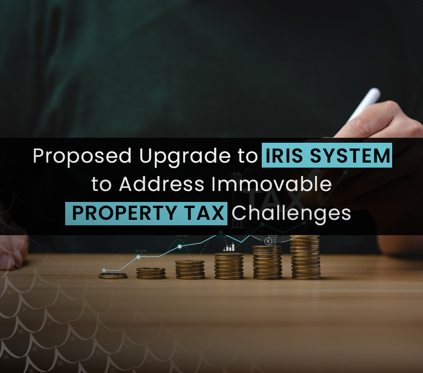 Proposed Upgrade to IRIS System to Address Immovable Property Tax Challenges - Arkaa News