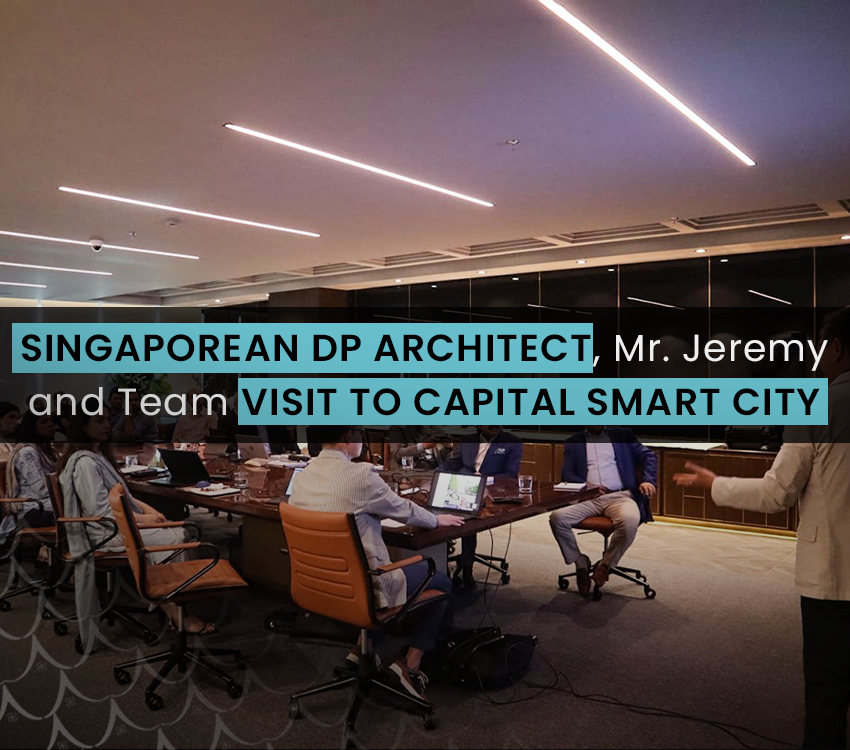 Singaporean DP Architect, Mr. Jeremy and Team Visit to Capital Smart ...