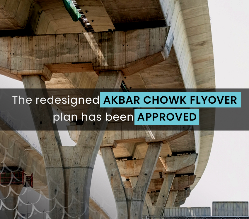 The Redesigned Akbar Chowk Flyover Plan Is Approved - Arkaa News
