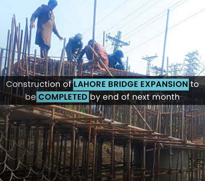Construction of Lahore bridge expansion to be completed by end of next ...