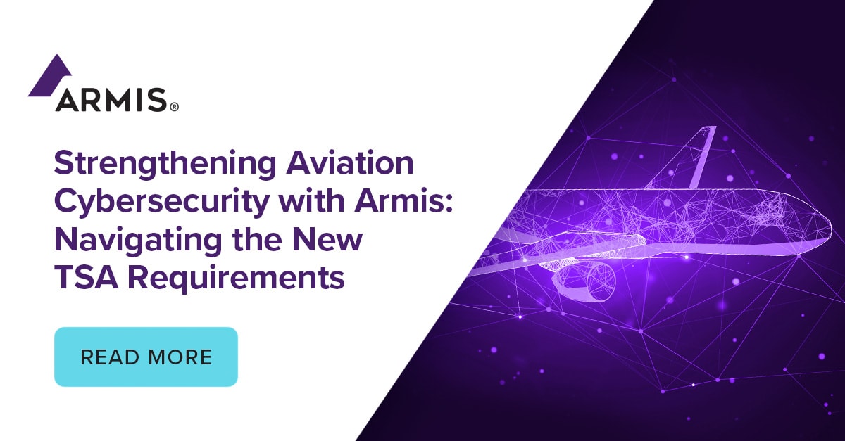 Strengthening Aviation Cybersecurity with Armis: Navigating the New TSA ...