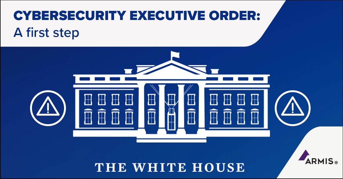 Cybersecurity Executive Order – A First Step | Armis