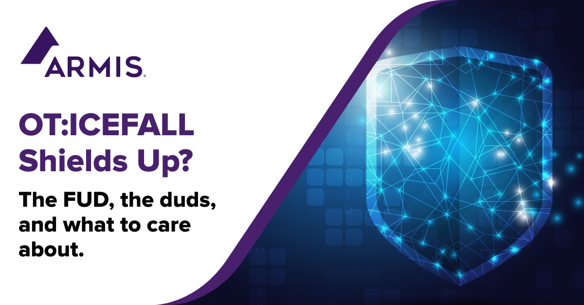 OT: ICEFALL Shields Up? The FUD, the Duds, and What to Care About | Armis