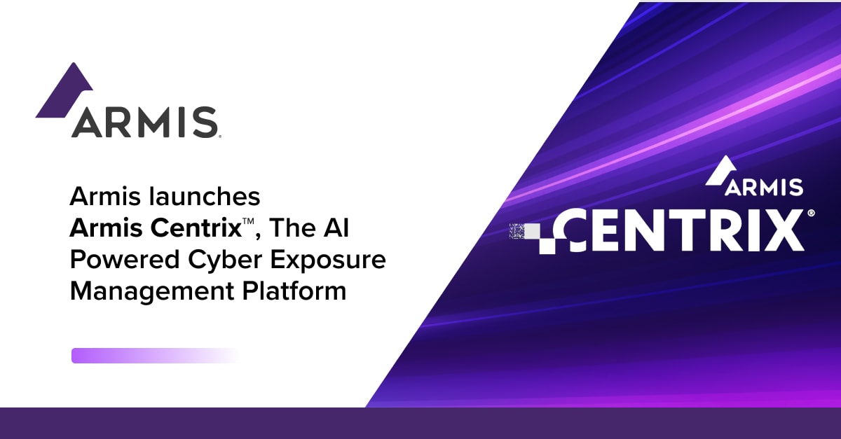 Armis launches Armis Centrix™, the AI-powered Cyber Exposure Management Platform | Armis