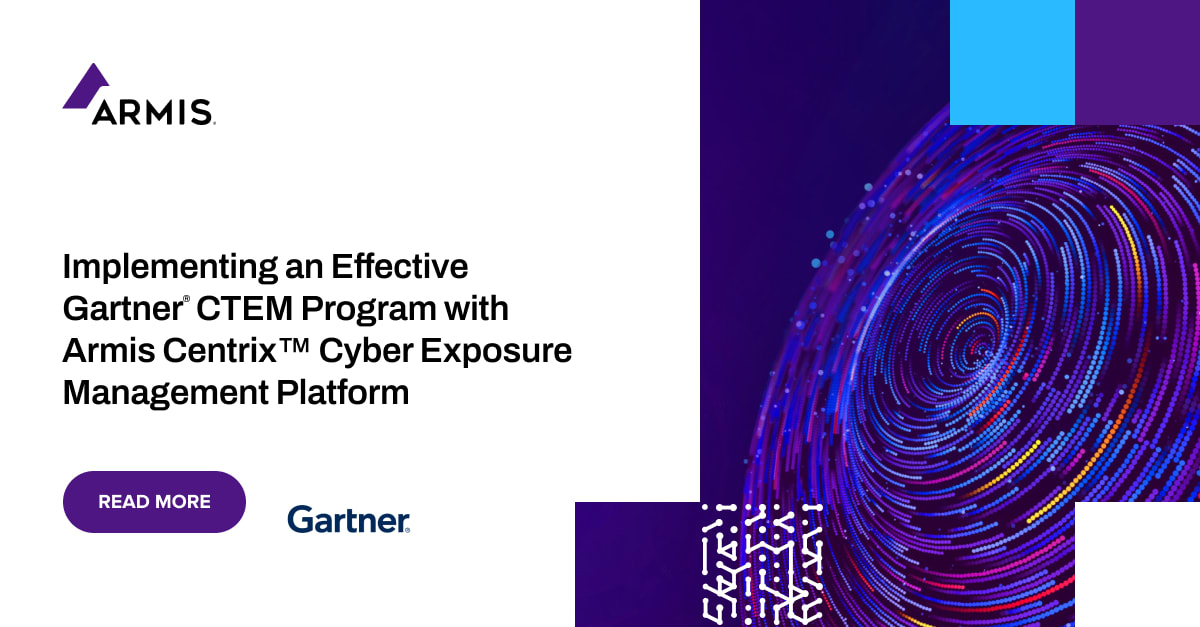 Implementing an Effective Gartner® CTEM Program with Armis Centrix™ Cyber Exposure Management ...