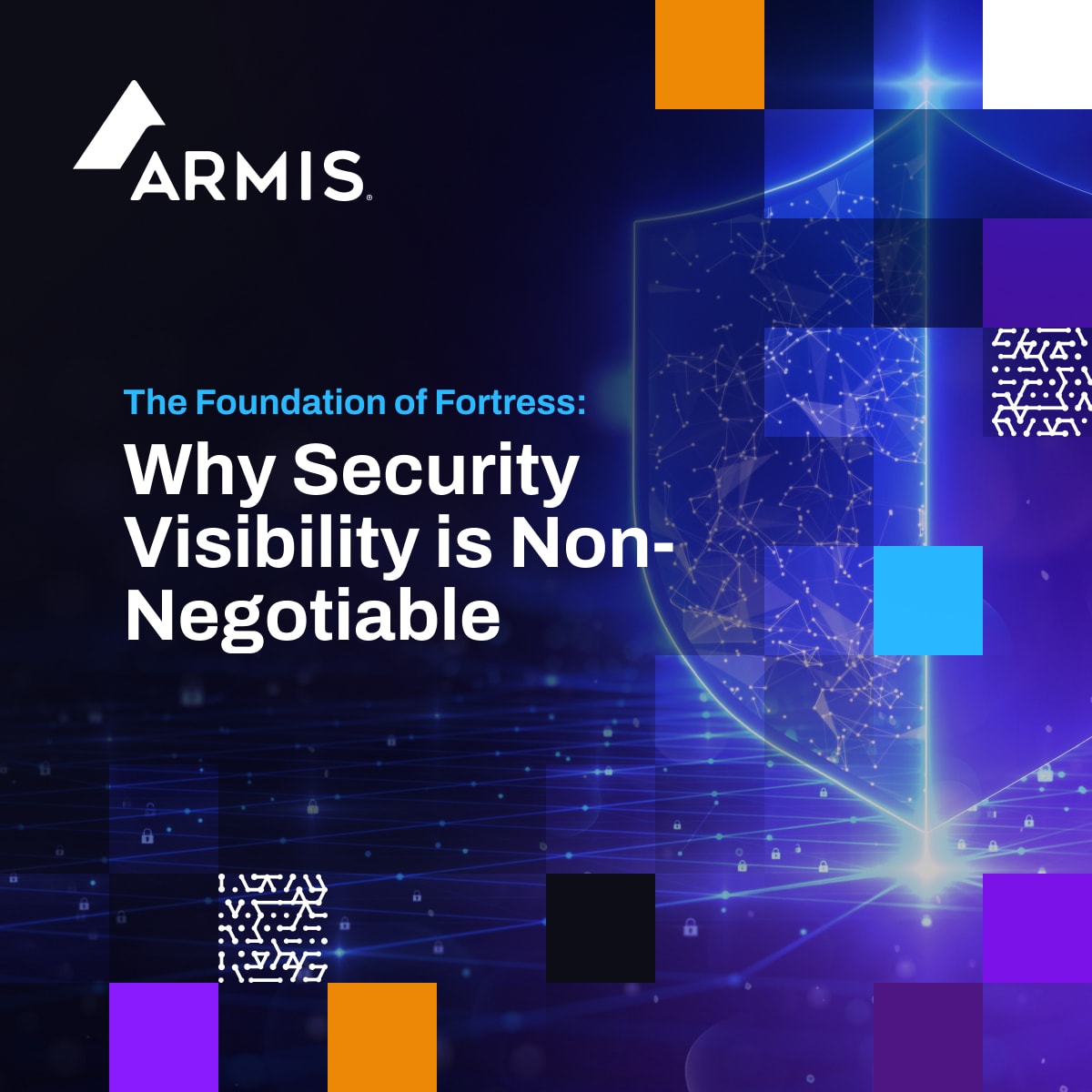 The Foundation of Fortress: Why Security Visibility is Non-Negotiable | Armis