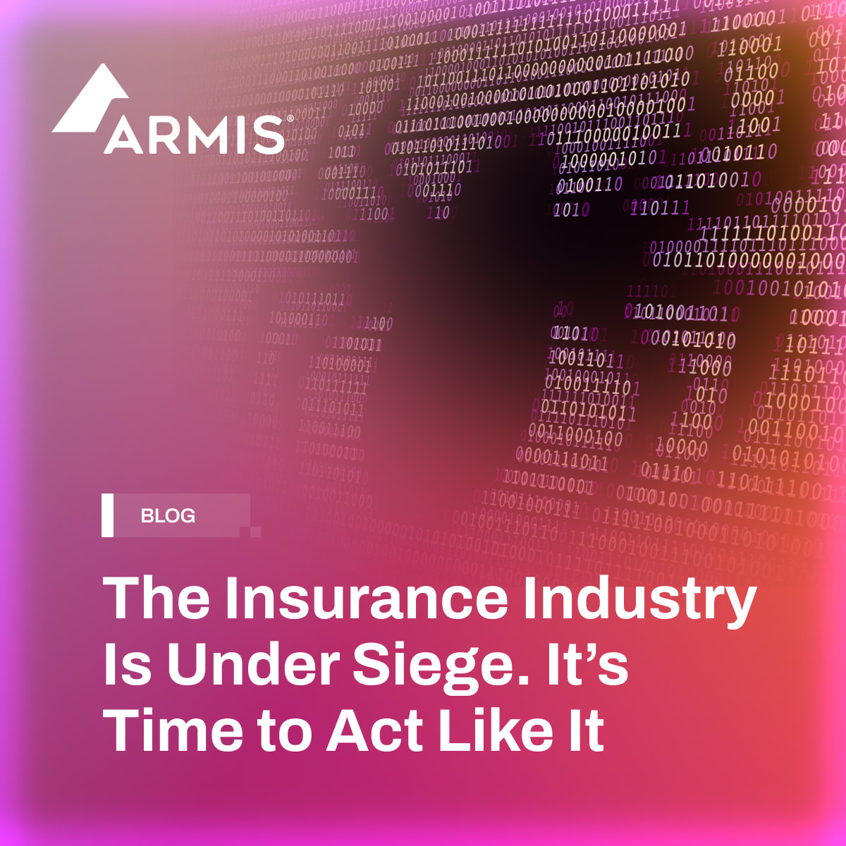 The Insurance Industry Is Under Siege. It’s Time to Act Like It | Armis