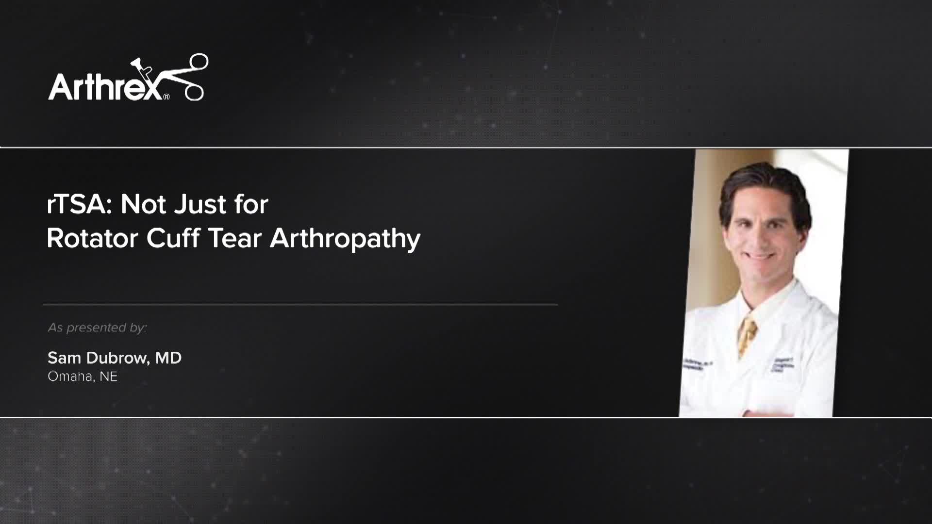 Arthrex - rTSA: Not Just for Rotator Cuff Tear Arthropathy