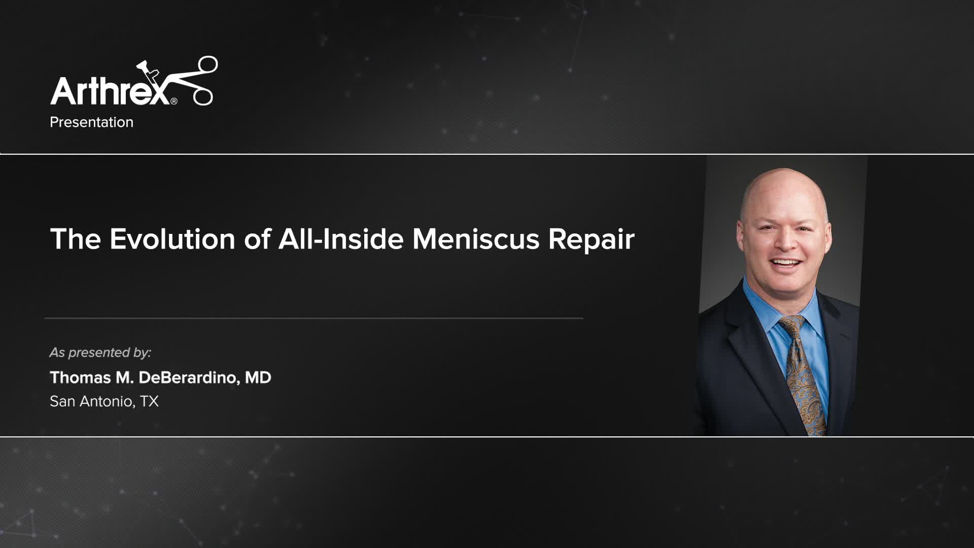 Arthrex - The Evolution of All-Inside Meniscus Repair