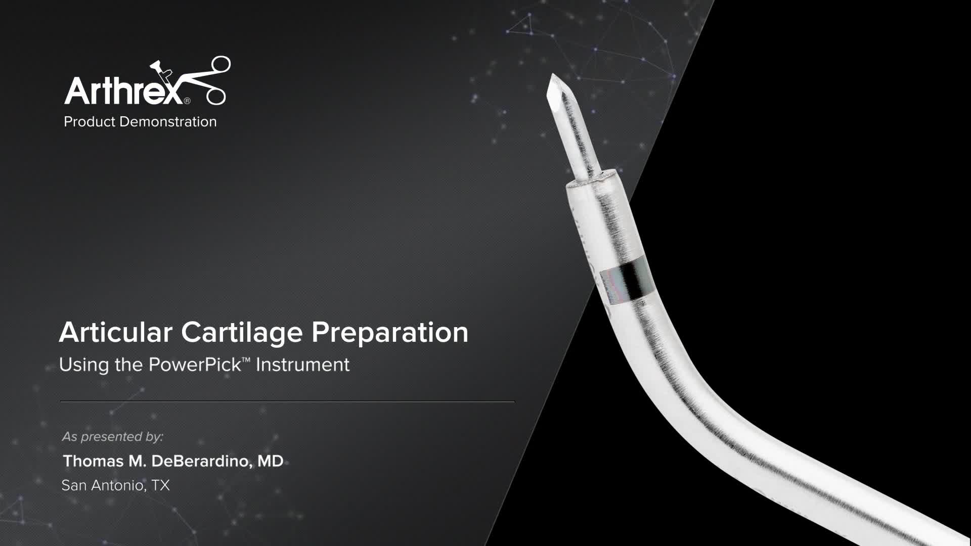 Arthrex - Articular Cartilage Preparation Using the PowerPick™ Instrument