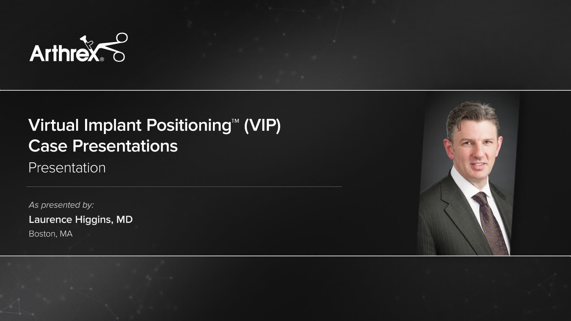 Arthrex - Virtual Implant Positioning™ (VIP) Case Presentations