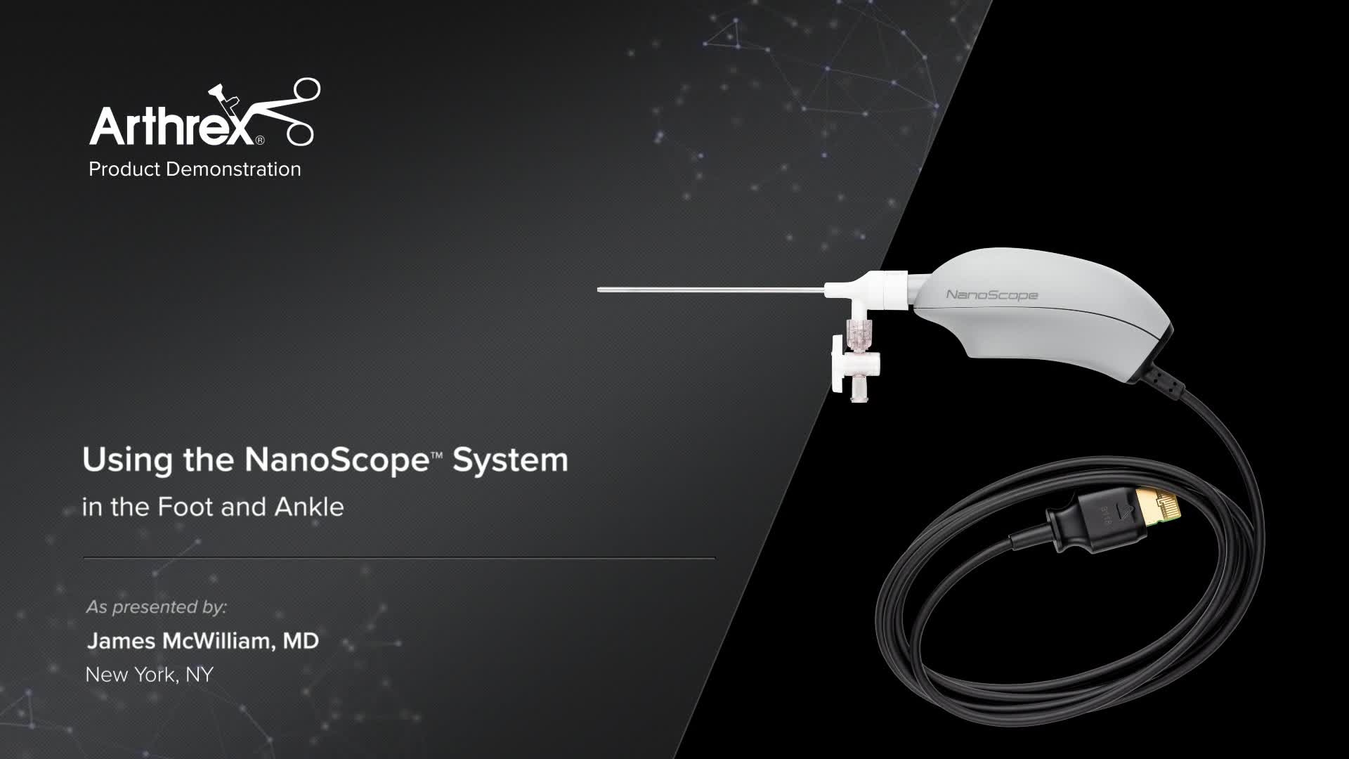 Arthrex - Using the NanoScope™ System in the Foot and Ankle