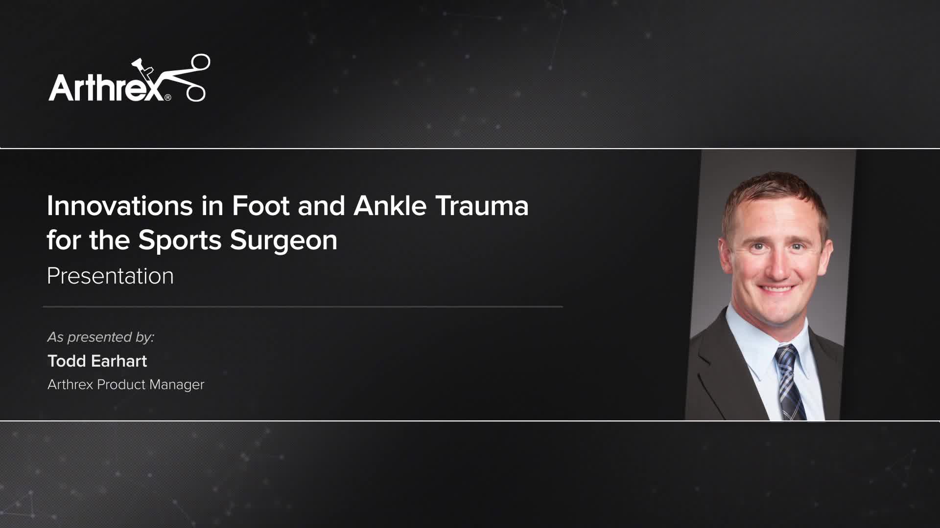 Arthrex - Innovations in Foot and Ankle Trauma for the Sports Surgeon