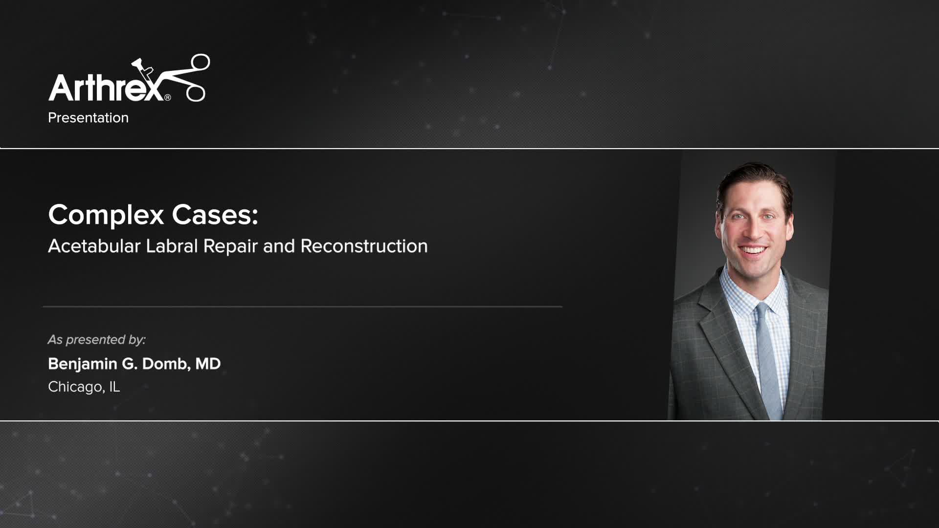 Arthrex - Complex Cases: Acetabular Labral Repair and Reconstruction