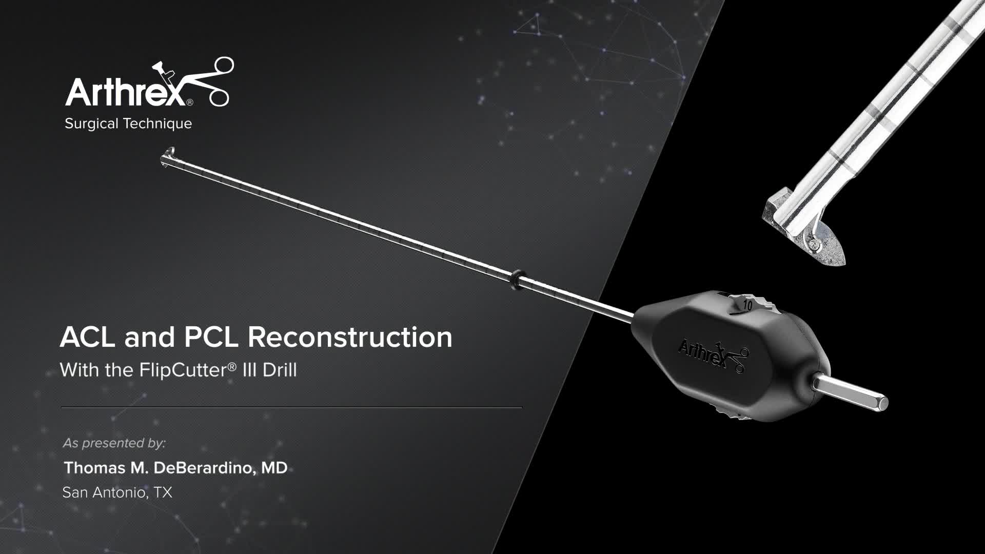 Arthrex - ACL and PCL Reconstruction With the FlipCutter® III Drill