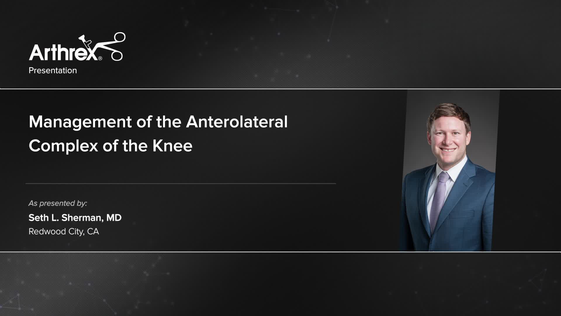 Arthrex - Management of the Anterolateral Complex of the Knee
