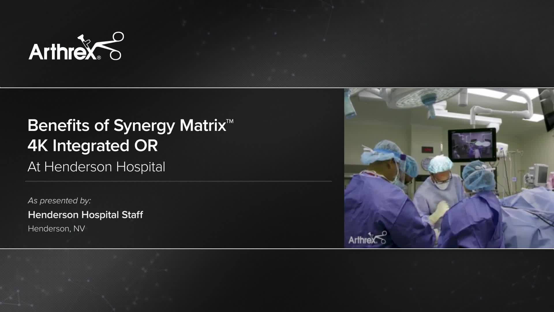 Arthrex - Benefits of Synergy Matrix™ 4K Integrated OR