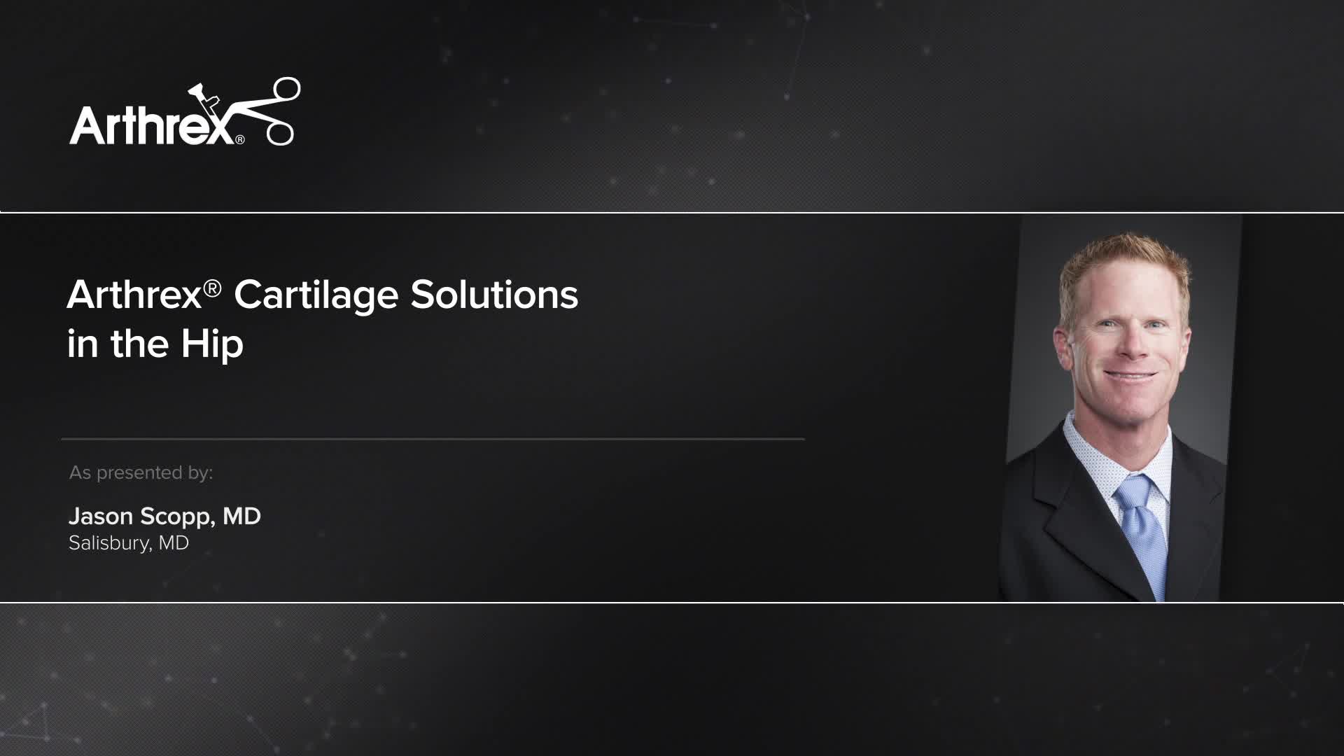 Arthrex - Arthrex® Cartilage Solutions in the Hip