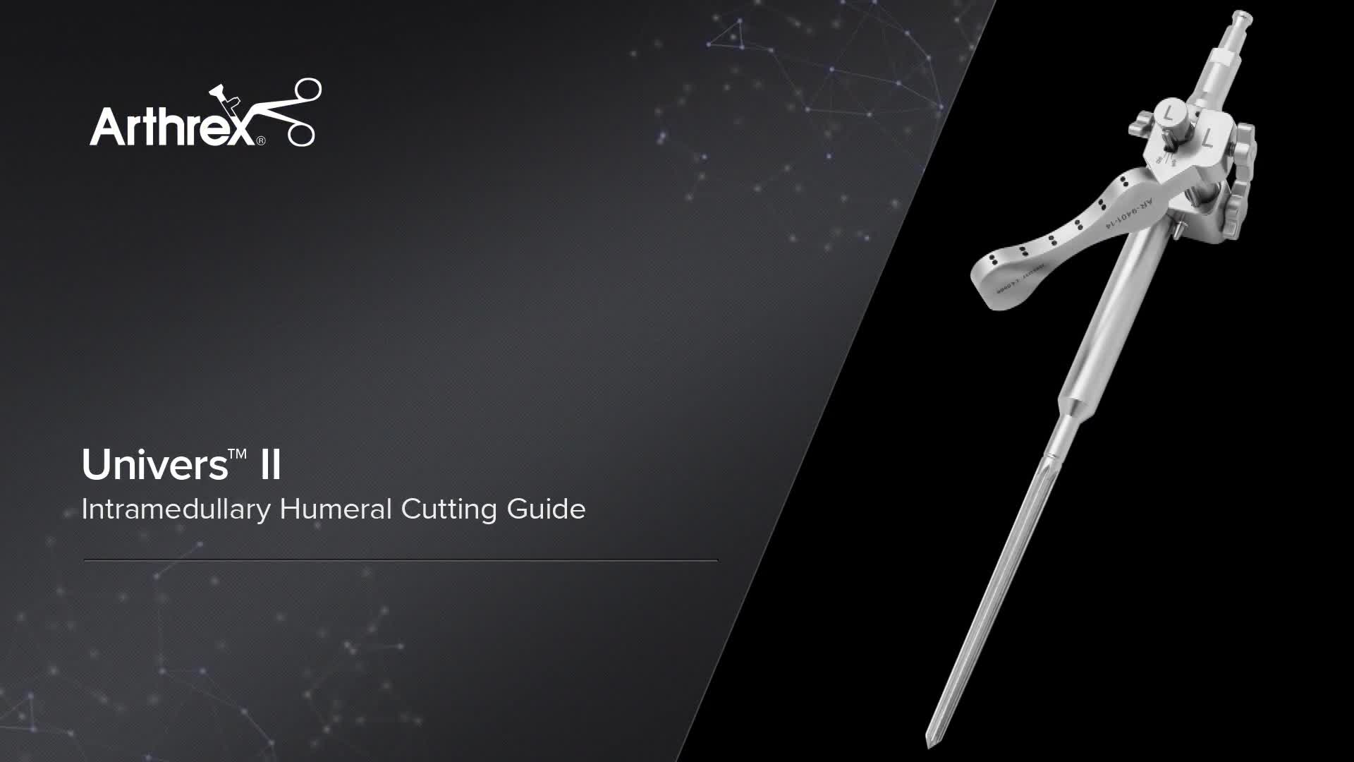 Arthrex - Univers™ II Intramedullary Humeral Cutting Guide Demo