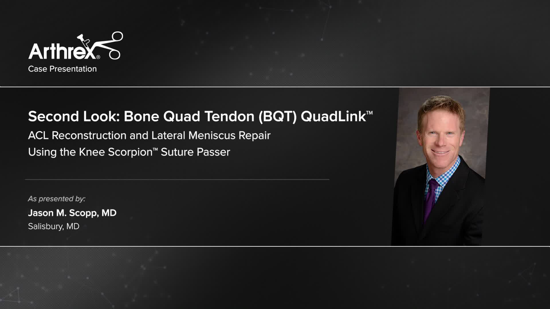 Arthrex - Second Look: Bone Quad Tendon (BQT) QuadLink™