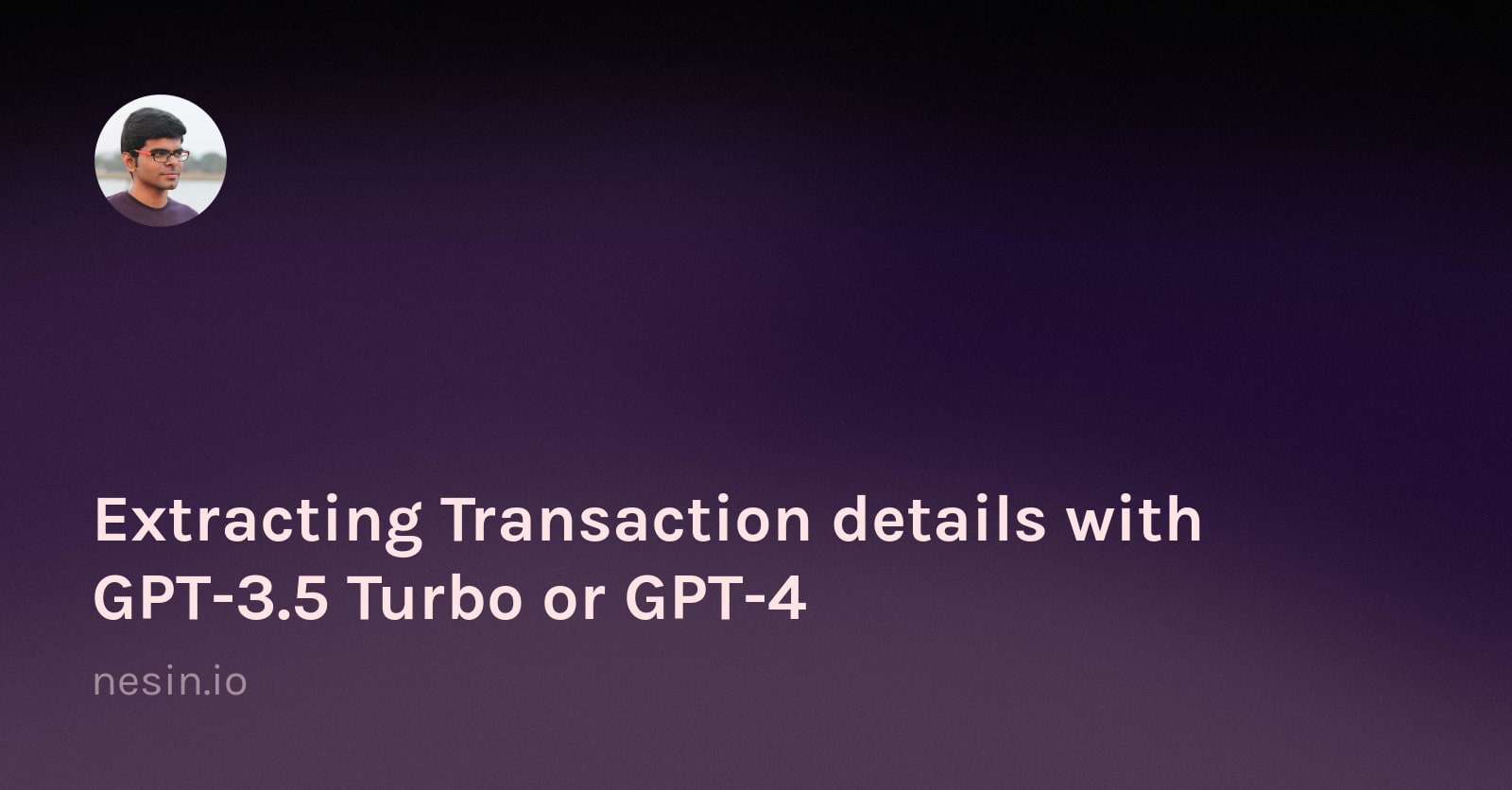Extracting Transaction details with GPT-3.5 Turbo or GPT-4