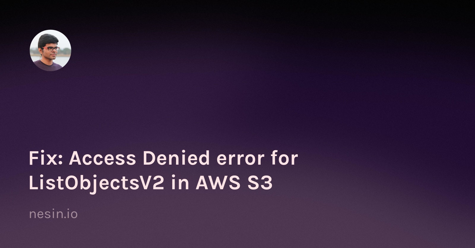 Fix: Access Denied error for ListObjectsV2 in AWS S3 Fix: Access Denied error for ListObjectsV2 in AWS S3