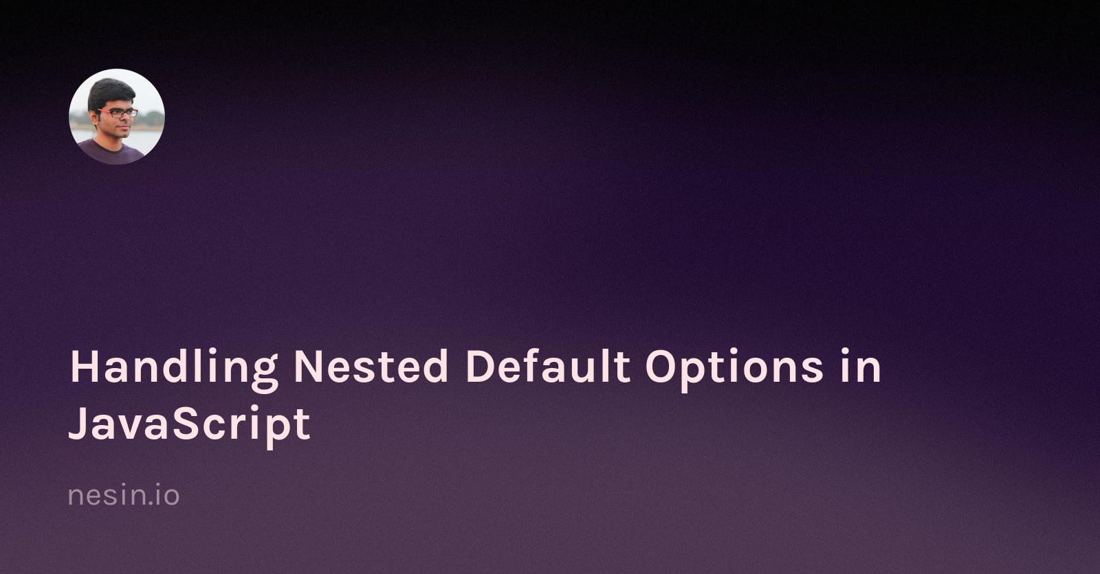 Handling Nested Default Options in JavaScript Handling Nested Default Options in JavaScript