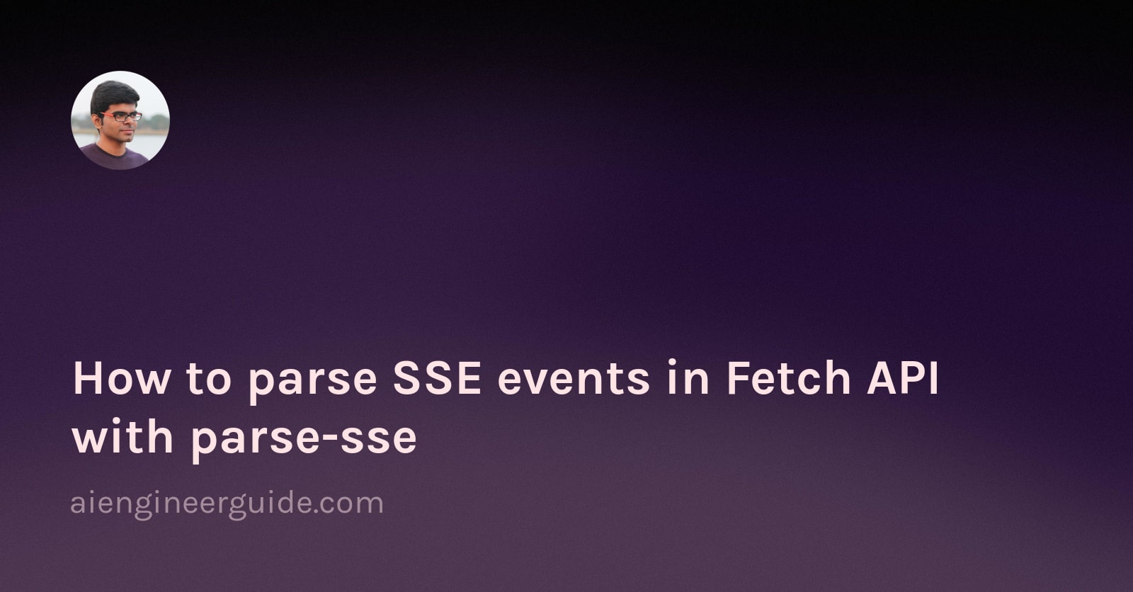 How to parse SSE events in Fetch API with parse-sse