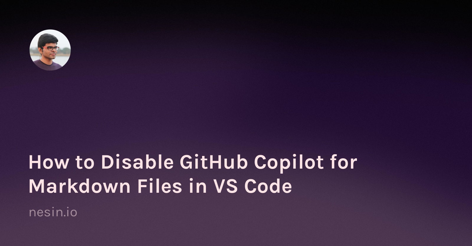 How to Disable GitHub Copilot for Markdown Files in VS Code How to Disable GitHub Copilot for Markdown Files in VS Code